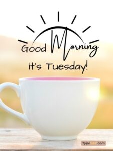 Good Morning Tuesday Images and Quotes with Blessings and Funny ...